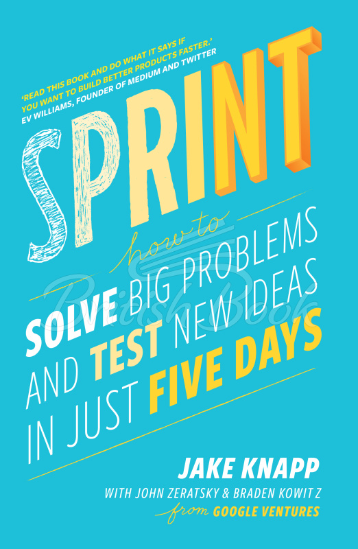Книга Sprint: How To Solve Big Problems and Test New Ideas in Just Five ...